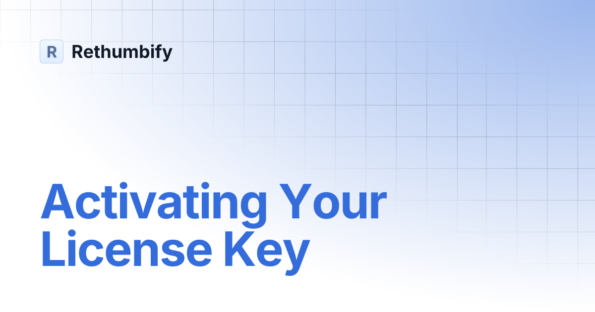 Activating Your License Key | Rethumbify